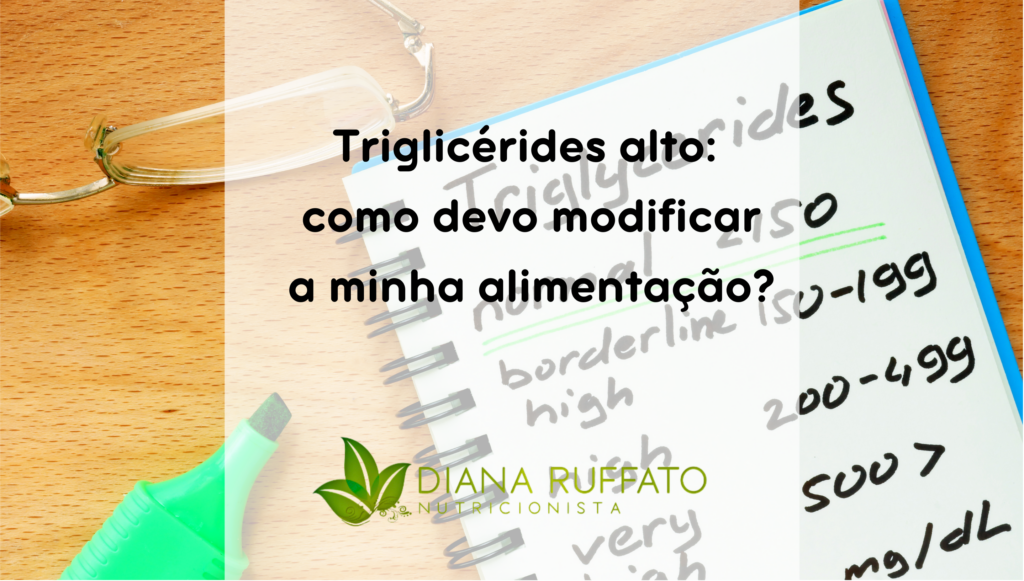 Triglicérides alto: como devo modificar a minha alimentação? | Dra ...